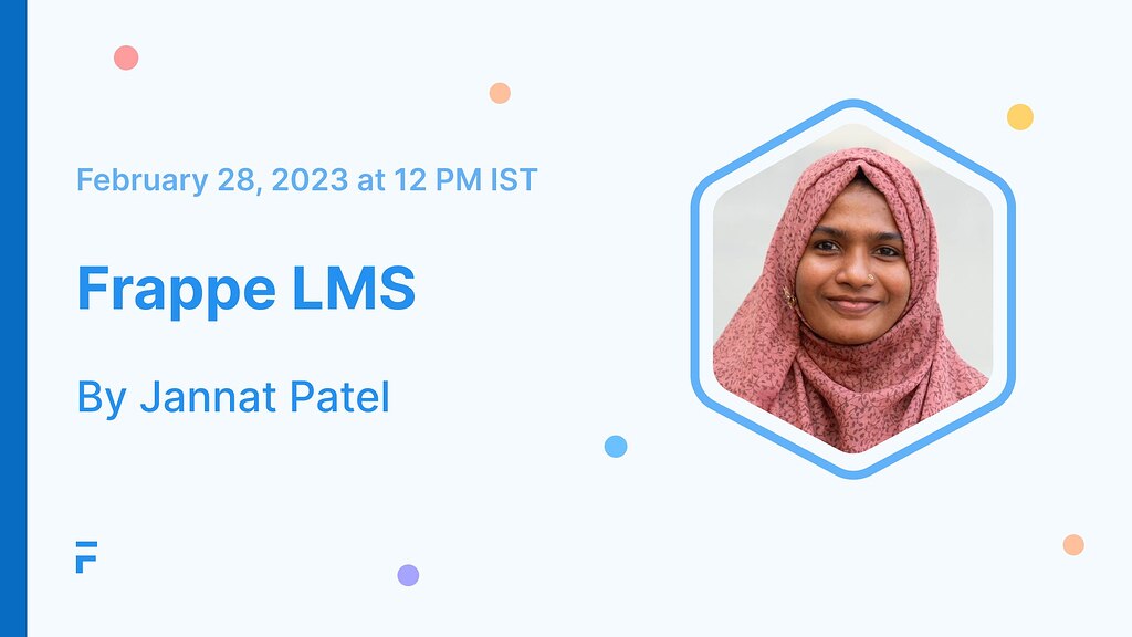 Webinar On Frappe Lms Jannat Patel 28th February 2023 At 12 Pm Ist Frappe Forum 